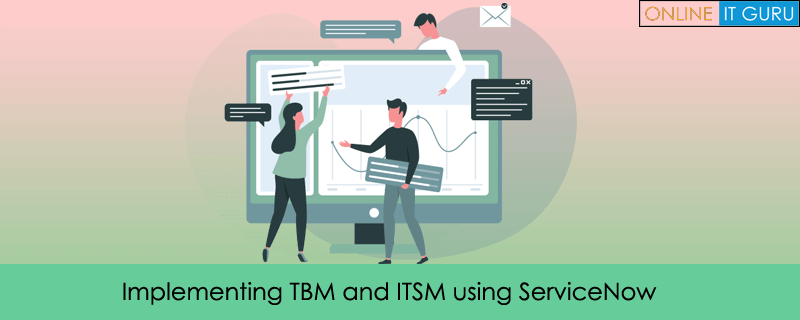 Implementing TBM and ITSM using ServiceNow | Online IT Guru
